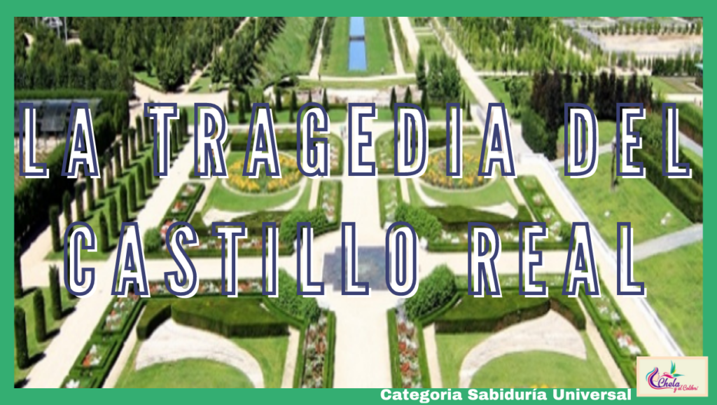 La tragedia del castillo Real | Chela y el Colibrí